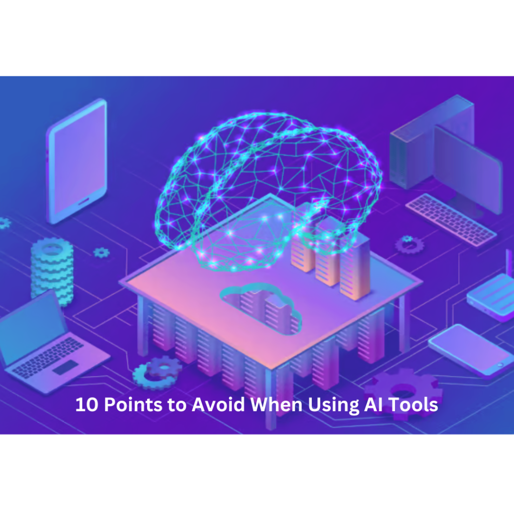 10 Points to Avoid When Using Artificial Intelligence Tools - Technoparadox